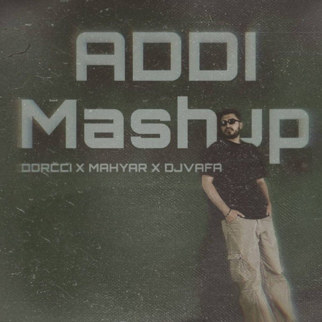 Stream ADDI MASHUP ( Dorcci x Mahyar . By DJ Vafa ) by RPAR | Listen ...