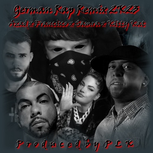 Stream German Rap Remix 2K23 [Azad x Francisco x Samra x Kitty Kat] by ...