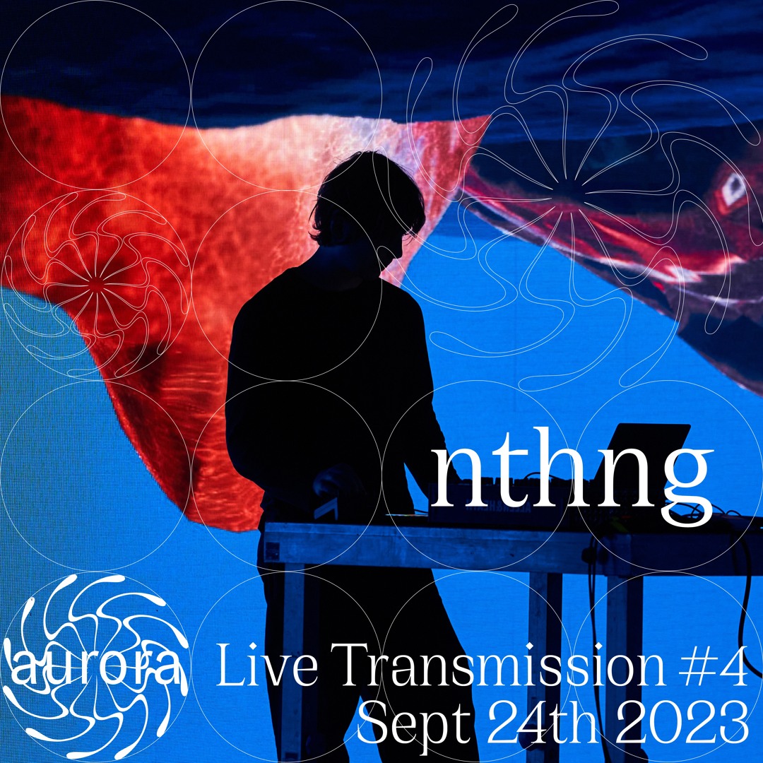 Stream nthng • Aurora Edition Live Transmission #04 by aurora edition ...