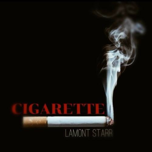 Stream CIGARETTE by Lamont Starr | Listen online for free on SoundCloud