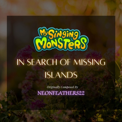 Stream NeonFeathers22/NF22Skribblz | Listen to My Singing Monsters - In Search of Missing ...
