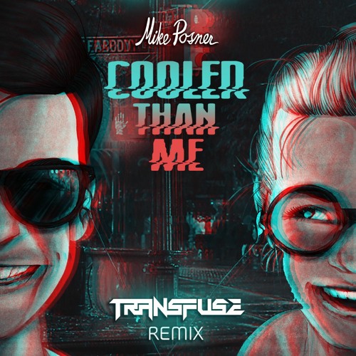 pumpyoursound.com | Mike Posner - Cooler Than Me (Transfuse - Remix)