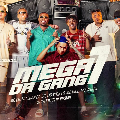 Stream Mega Da Gang O7 - MC DB, MC LUAN DA BS, MC VITIN LC, MC RICK, MC VAGUIN ( DJ TG DA ...