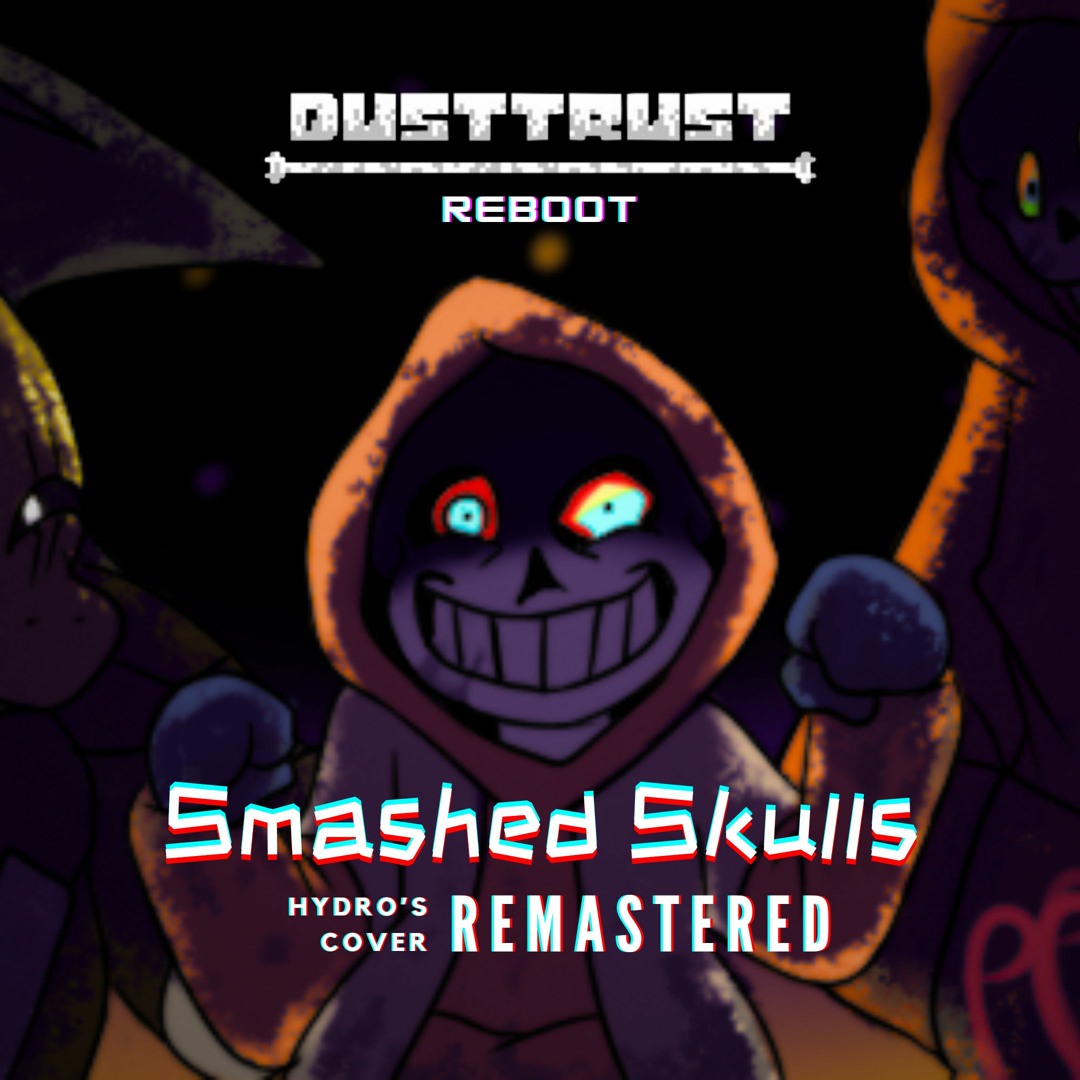 Stream Reboot!Dusttrust - SMASHED SKULLS (Cover Remaster) by 《Hydro ...