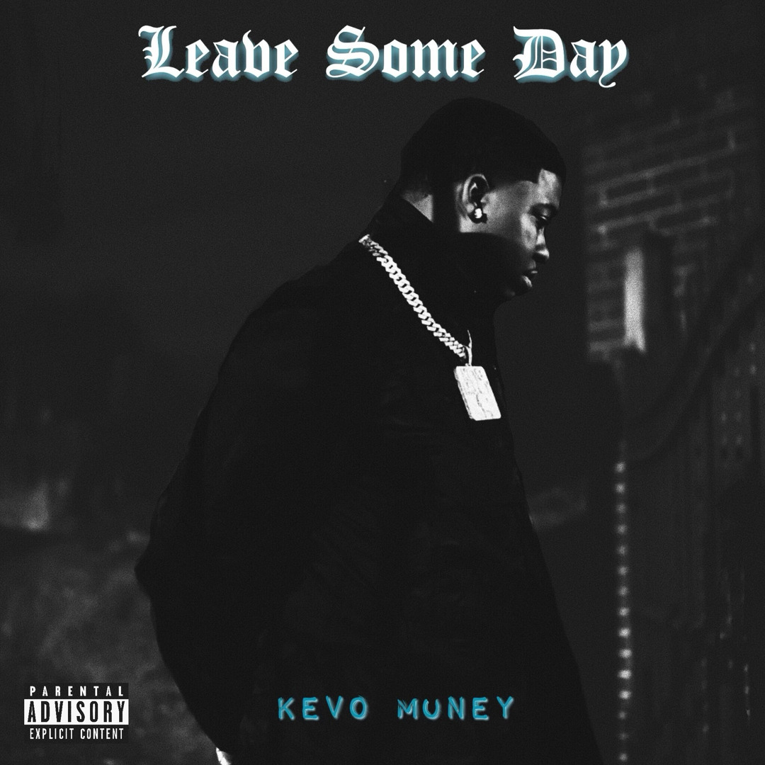 Stream Leave Some Day by Kevo Muney | Listen online for free on SoundCloud