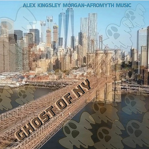 Stream GHOST OF NY. ALEX KINGSLEY MORGAN-AFROMYTH MUSIC by AFROMYTH ...