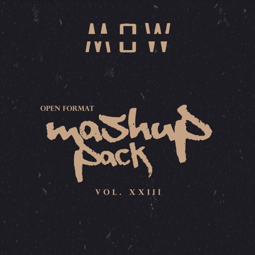 Stream MOWSHUPS PACK VOL XXIII | OPEN FORMAT by MOW | Listen online for ...