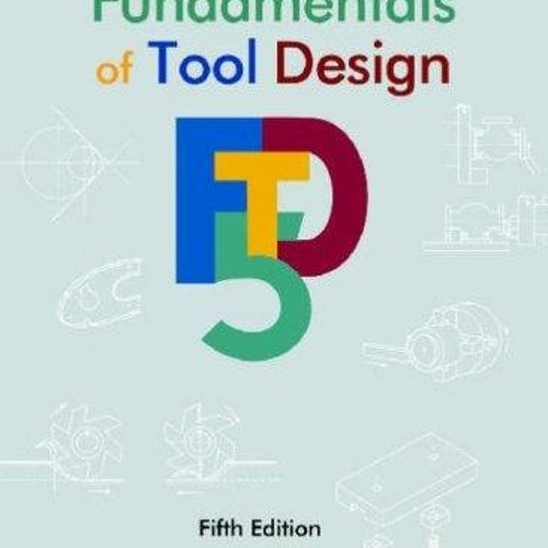 Stream episode PDF_ Fundamentals of Tool Design, Fifth Edition free by ... Stream episode PDF_ Fundamentals of Tool Design, Fifth Edition free by ...