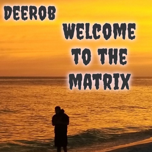 Stream DeeRob | Listen to Welcome To The Matrix playlist online for ...