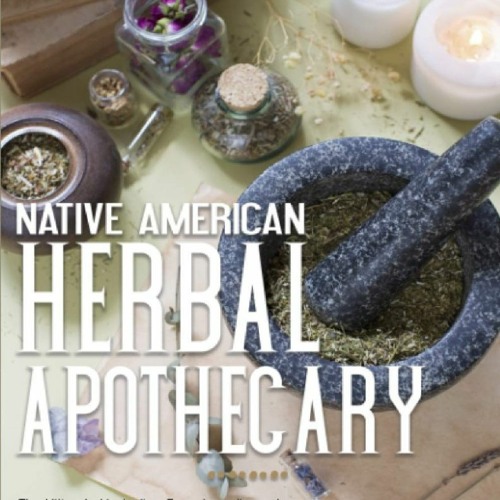 Stream PDF ️Download ️ NATIVE AMERICAN HERBAL APOTHECARY: 3 BOOKS IN 1 ...