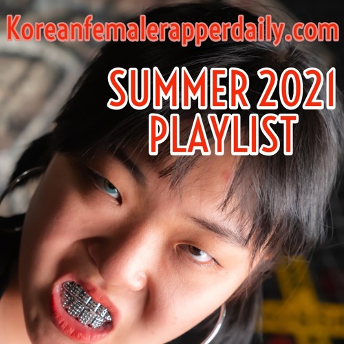 Stream Korean Female Rapper Daily | Listen to SUMMER 2021 PLAYLIST VOL ...