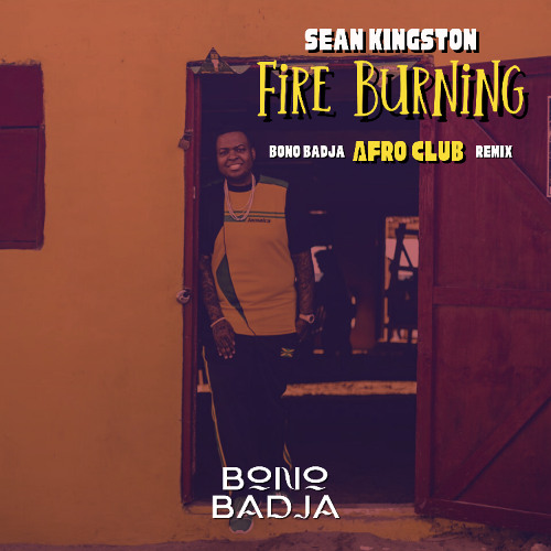 Stream SEAN KINGSTON - Fire Burning (Bono Badja Afro Edit) Full version ...