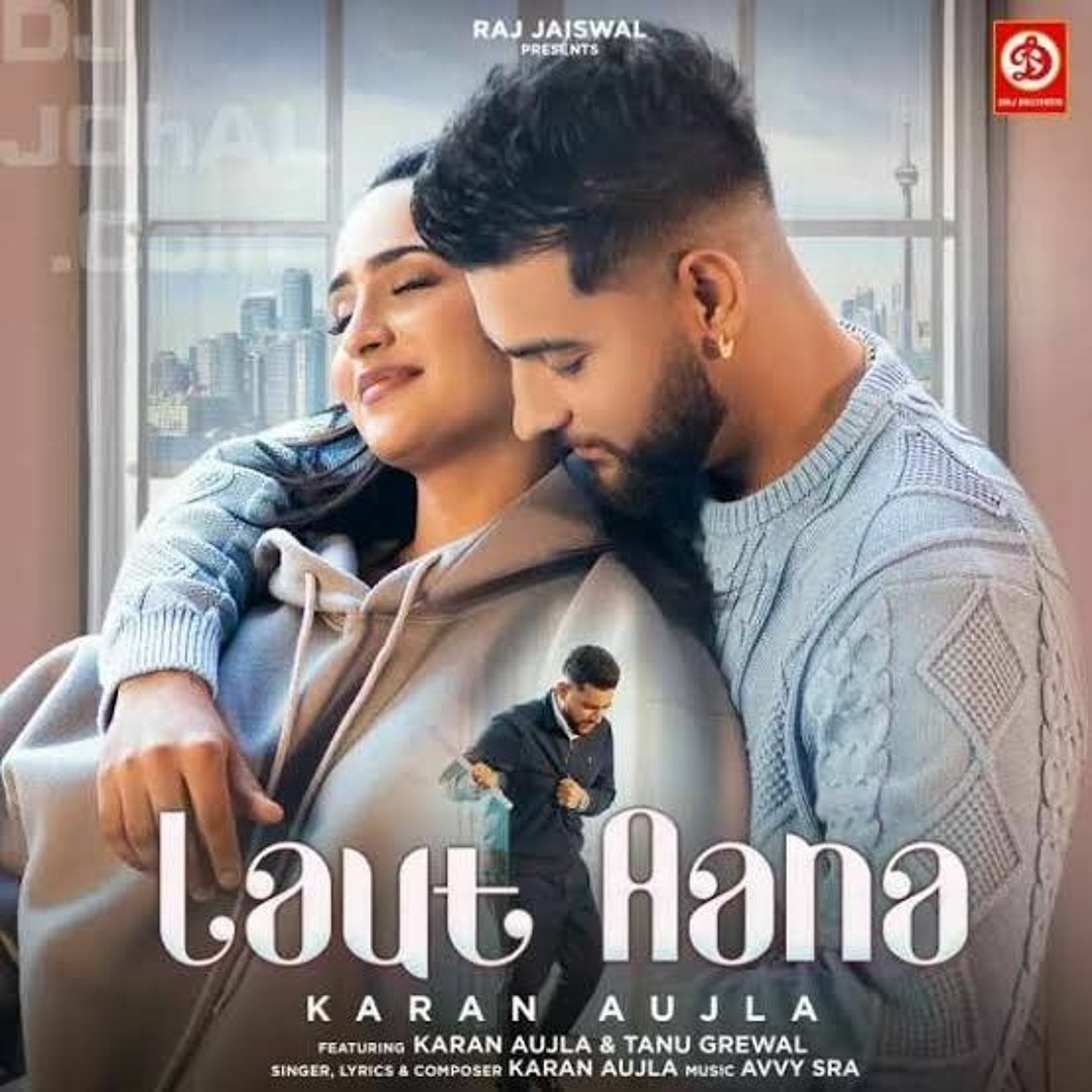 Stream Laut Aana _ Karan Aujla (Official Song) _ Avvy Sra _ Tanu Grewal ...