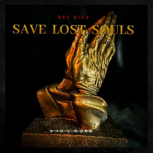Stream Ray Rich & 9to5 WORK - Save Lost Souls (Single)(Spiritual ...