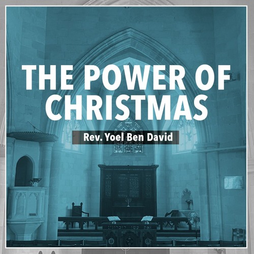 Stream The Power of Christmas | Rev. Yoel Ben David by Christ Church ...