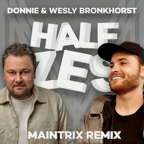 Stream Donnie And Wesley Bronkhorst Half Zes Maintrix Remix By