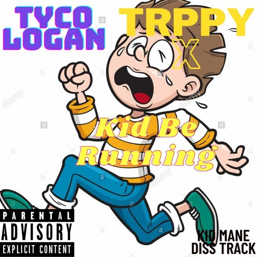 Stream Tyco Logan X Trippy X-Kid Mane Diss-Kid Be Running by only ...