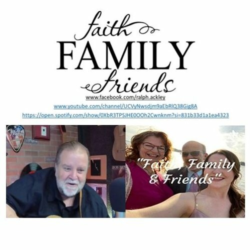 Stream “Faith, Family And Friends” With Pastor Ralph Ackley Interview With Singer, Songwriter ...