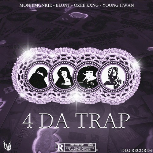 Stream Moniemonkie - 4 Da Trap (with Blunt, Ozee Kxng, Young Hwan) by ...
