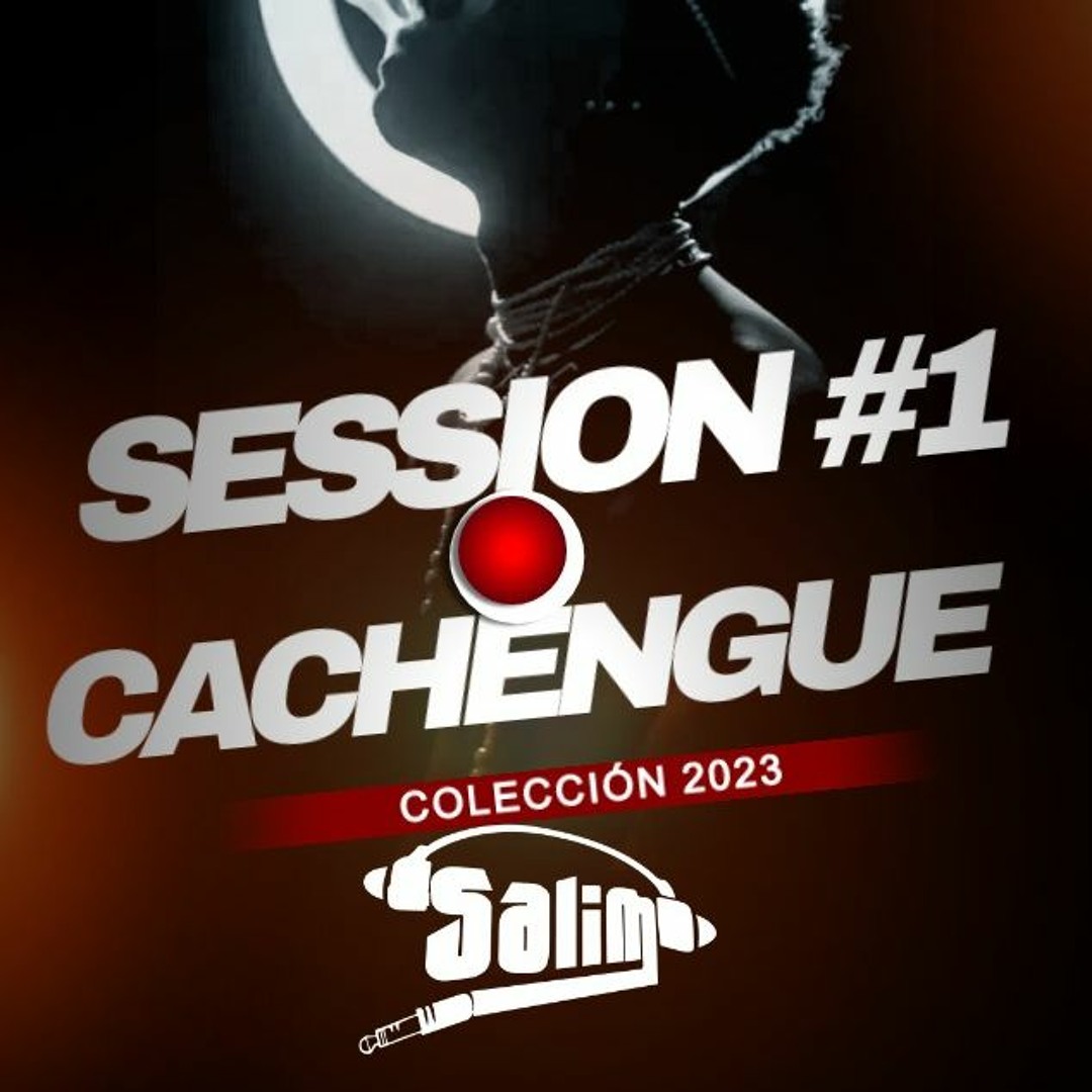 Stream SESSION #1 CACHENGUE - DJ SALIM - COLECCIÓN 2023 Bad Bunny, Feid ...