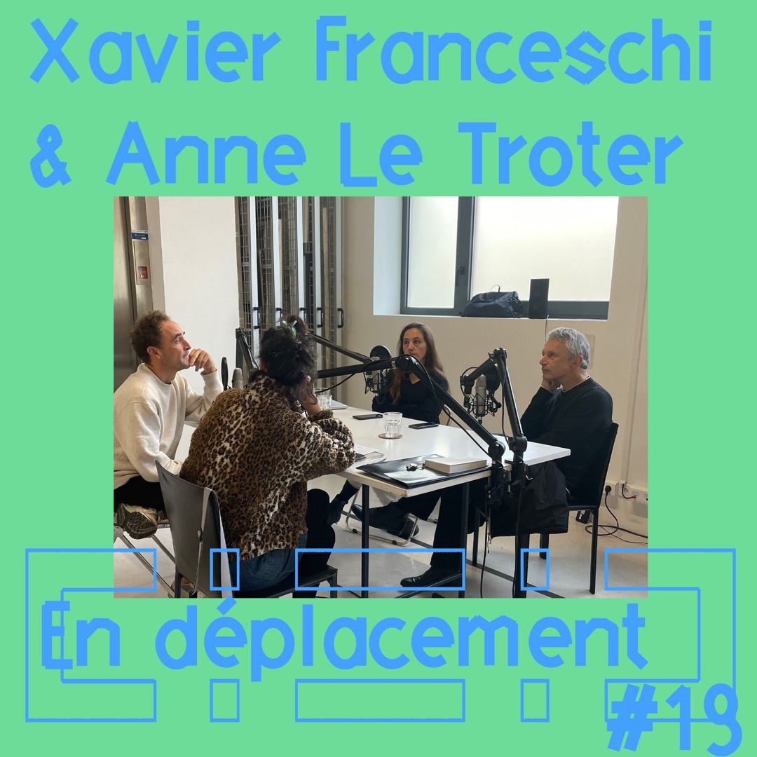 Stream En Déplacement #19 with Xavier Franceschi & Anne Le Troter (1/2 ...