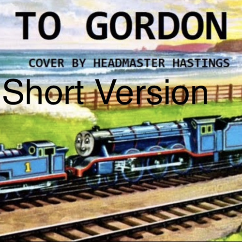 Stream Ode To Gordon Headmaster Hastings Short Version by Thomas And ...
