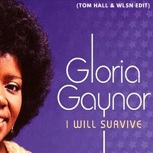 Stream Gloria Gaynor - I Will Survive (Tom Hall & WLSN disco edit ...