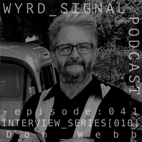 Stream episode: 041_INTERVIEW_SERIES [010] Don Webb by WYRD_SIGNAL ...
