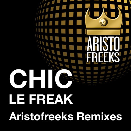 Stream Le Freak (Aristo Mainroom Mix) by Chic | Listen online for free on SoundCloud