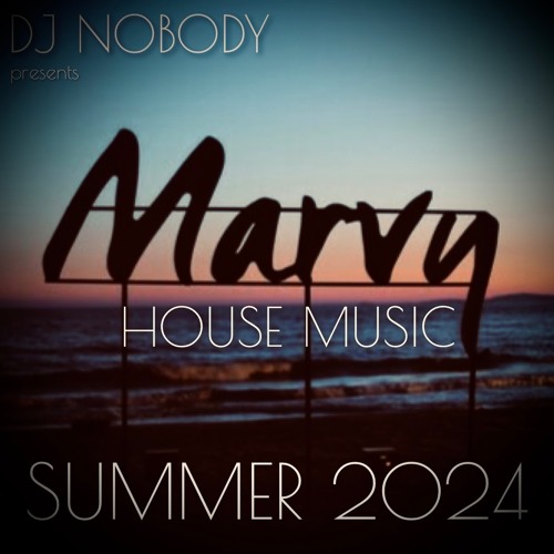 Stream DJ NOBODY presents MARVY 2024 by DJ NOBODY | Listen online for ...