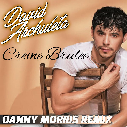 Stream David Archuleta - Crème Brulée - Danny Morris Remix by DJ Danny Morris | Listen online ...