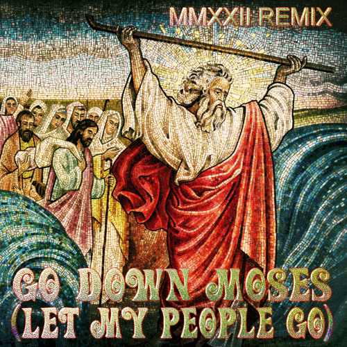 Stream Go Down Moses (Let My People Go) (2022 Remix) by Disco Pirates ...