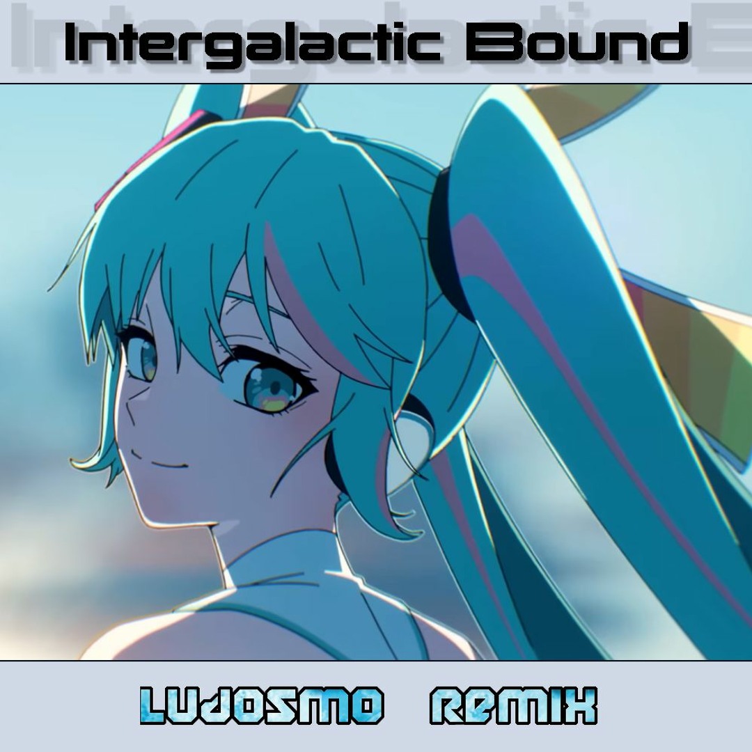 Stream Intergalactic Bound (ludosmo remix) by ludosmo | Listen online for free on SoundCloud