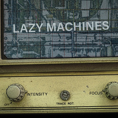 Stream Lazy Machines by Instant Person | Listen online for free on ...