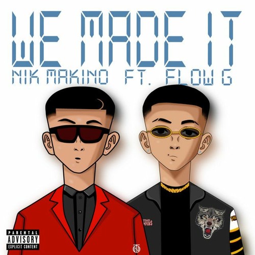 Stream We Made It - Nik Makino X Flow G (Jhelou Extended Edit)(Aca Drop ...