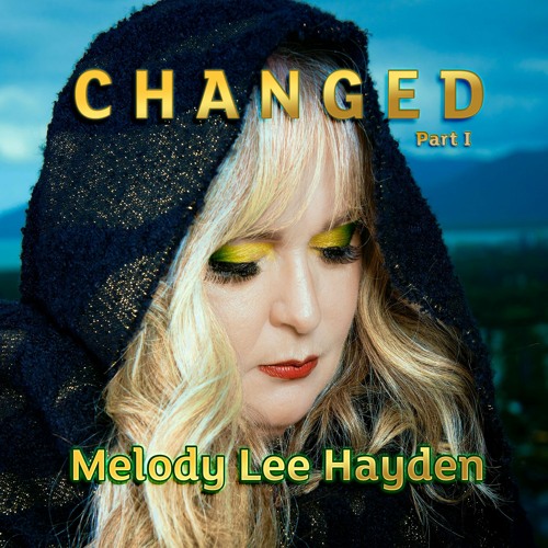 Stream Melody lee Hayden | Listen to Changed Pt 1 playlist online for ...