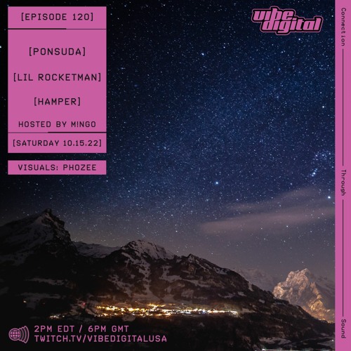 M!NGO & Hamper (BR) & ponsuda. & Lil Rocketman - vibe.digital Episode 120 2022-10-15