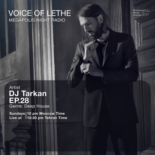 Stream VOICE OF LETHE Presents - "DJ Tarkan" @ Megapolis Night Radio Moscow - EP 28.mp3 by VOICE ...