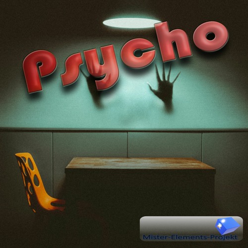 Stream Psycho by Mister-Elements-Projekt | Listen online for free on SoundCloud