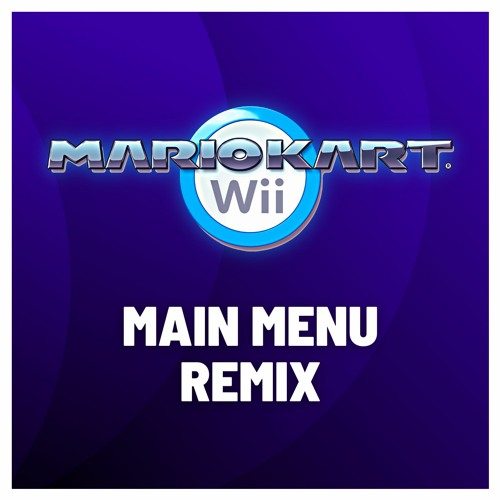 Stream Main Menu (Mario Kart Wii) (Remix) by Pickle Scott | Listen ...