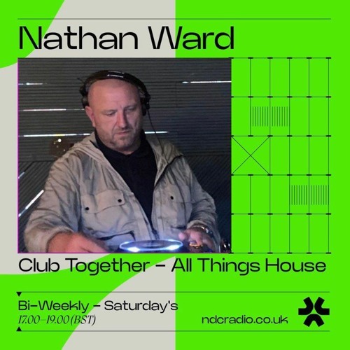 Stream Nathan Ward's Club Together 'All Things House ' 23.03.24 by NDC ...