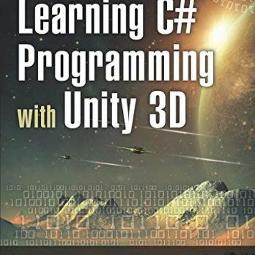 Stream ( tSF ) Learning C# Programming with Unity 3D by Alex Okita ...