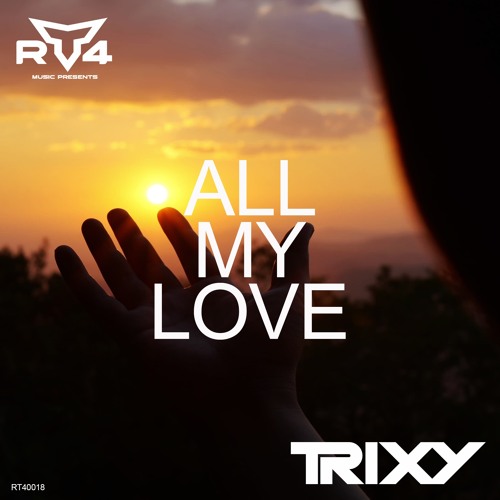Stream Trixy - All My Love by TRIXY | Listen online for free on SoundCloud
