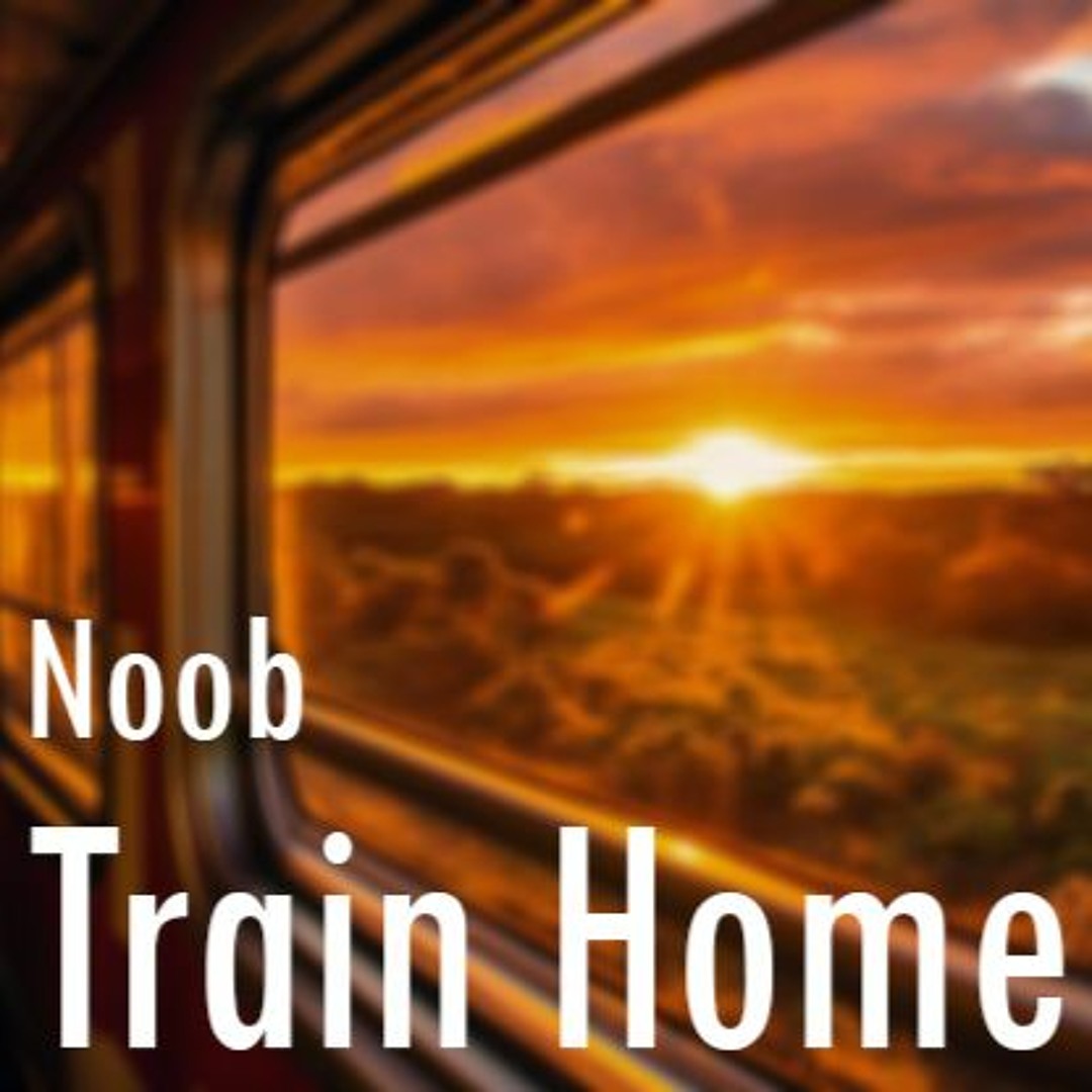 Stream Noob - Train Home by Noob | Listen online for free on SoundCloud