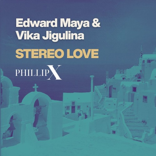 Stream Edward Maya & Vika Jigulina - Stereo Love (Phillip X Remix) by ...