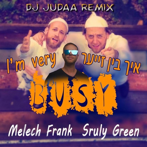 Stream Sruly Green Ft. Melech Frank - BUSY DJ Judaa remix (Extended Mix ...