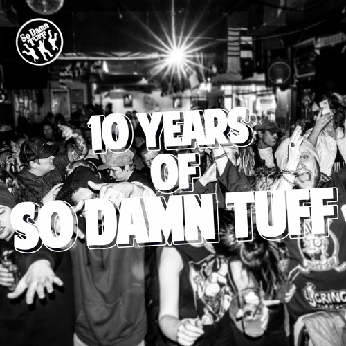 Stream 10 Years of So Damn Tuff by So Damn Tuff | Listen online for ...