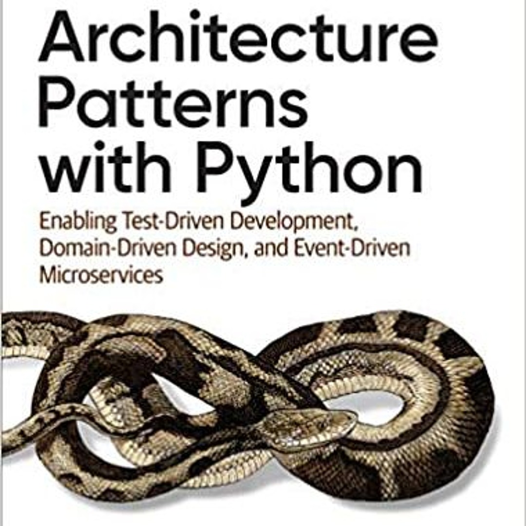 Stream [READ] Architecture Patterns with Python: Enabling Test-Driven ...