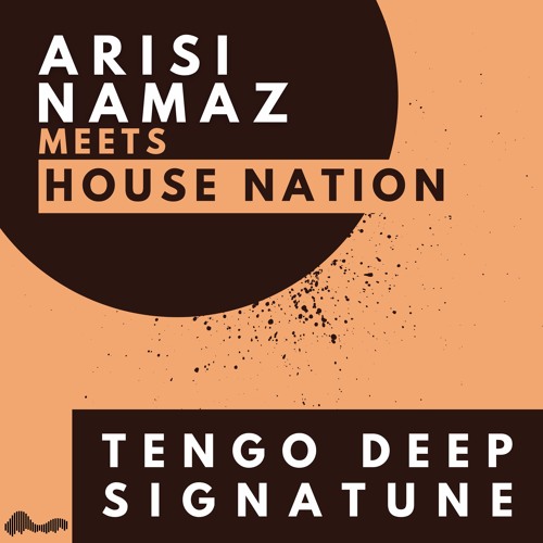 Stream Arisi Namaz Meets House Nation - Tengo Deep Signatune by ...