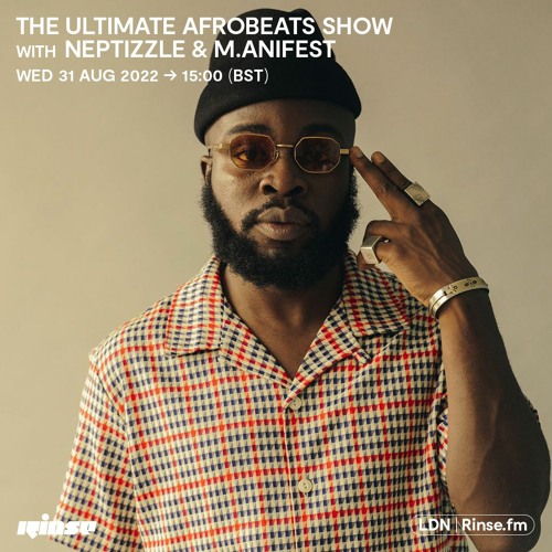 Stream The Ultimate Afrobeats Show with Neptizzle & M.anifest - 31 ...